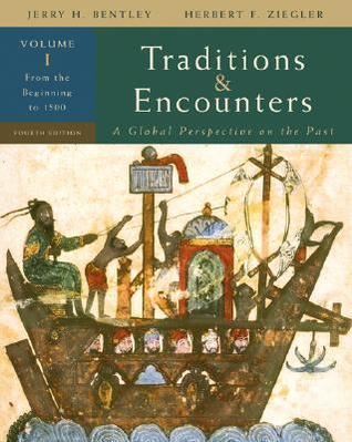 Traditions & Encounters: A Global Perspective on the Past, Vol. 1 From the Beginning to 1500 by ...