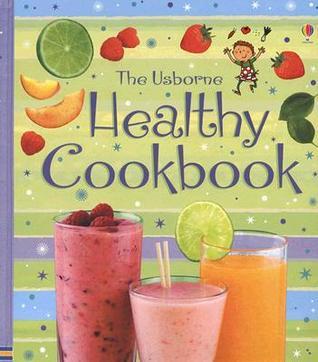 The Usborne Healthy Cookbook (Children's Cooking) by Fiona Patchett ...