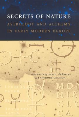Secrets of Nature: Astrology and Alchemy in Early Modern Europe by ...