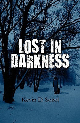 Lost in Darkness by Kevin D. Sokol | Goodreads