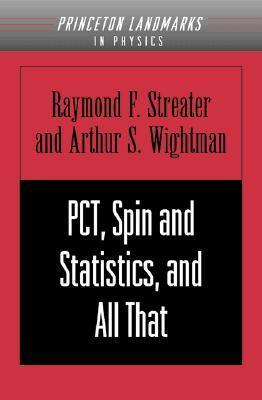 PCT, Spin and Statistics, and All That by Raymond F. Streater | Goodreads
