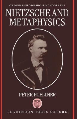 Nietzsche and Metaphysics by Peter Poellner | Goodreads