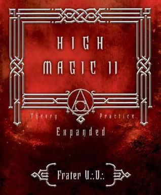 High Magic II: Expanded Theory and Practice by Frater U∴D∴ | Goodreads