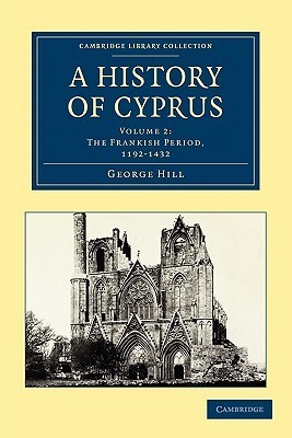 A History of Cyprus Volume 2 by George Francis Hill | Goodreads