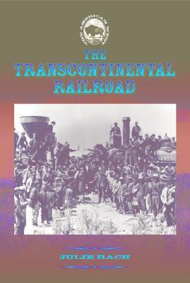 The Transcontinental Railroad by Julie Rach Mancini | Goodreads