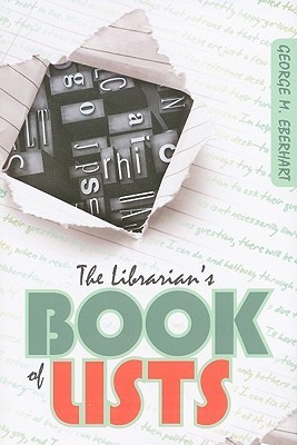 The Librarian's Book of Lists by George M. Eberhart | Goodreads