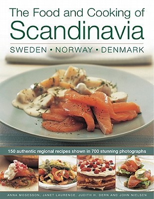 The Food and Cooking of Scandinavia: Sweden, Norway & Denmark: 150 ...