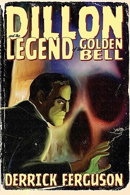 Dillon and the Legend of the Golden Bell by Derrick Ferguson | Goodreads