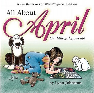 All About April: Our Little Girl Grows Up!: A For Better or For Worse ...