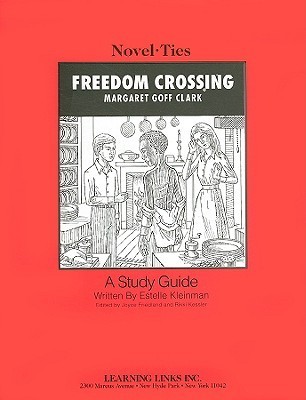 Freedom Crossing: Novel-Ties Study Guide by Margaret Clark | Goodreads