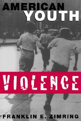 American Youth Violence by Franklin E. Zimring | Goodreads