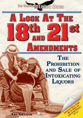 A Look at the Eighteenth and Twenty-first Amendments: The Prohibition ...