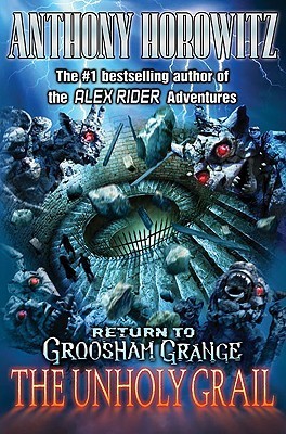 Return to Groosham Grange: The Unholy Grail by Anthony Horowitz | Goodreads