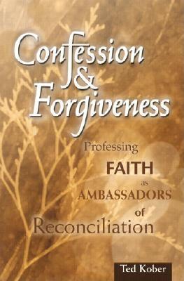 Confession and Forgiveness: Professing Faith As Ambassadors of ...