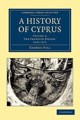 A History of Cyprus Volume 3 by George Francis Hill | Goodreads