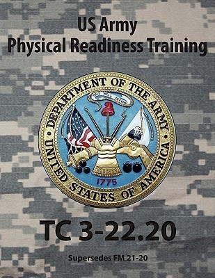 Army Physical Readiness Training, TC 3-22.20 by Jeffrey W. Bennett ...