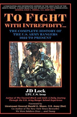 To Fight With Intrepidity...: The Complete History of the U.S. Army ...