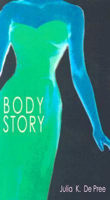 Body Story by Julia K. Depree | Goodreads