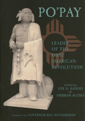Po'pay: Leader of the First American Revolution by Joe S. Sando | Goodreads