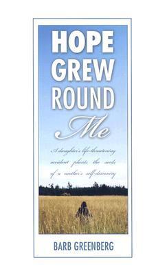 Hope Grew Round Me: A Daughter's Life-Threatening Accident Plants the ...