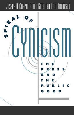 Spiral of Cynicism: The Press and the Public Good by Joseph N. Cappella ...