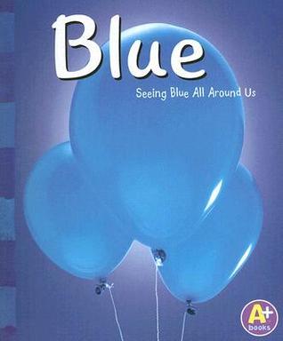 Blue (Colors Books) by Sarah L. Schuette | Goodreads