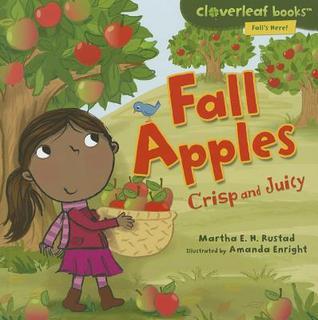 Fall Apples: Crisp and Juicy by Martha E.H. Rustad | Goodreads