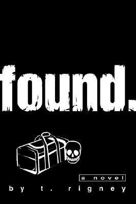 found.: a novel by Richard Rigney | Goodreads