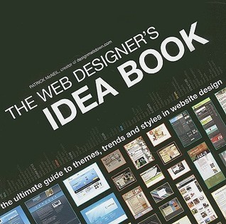 The Web Designer's Idea Book: The Ultimate Guide To Themes, Trends ...