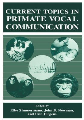 Current Topics in Primate Vocal Communication by E. Zimmermann | Goodreads