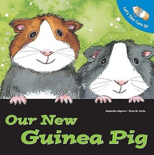 Let's Take Care of Our New Guinea Pig by Alejandro Algarra | Goodreads