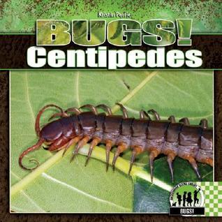 Centipedes (Bugs!) by Kristin Petrie | Goodreads