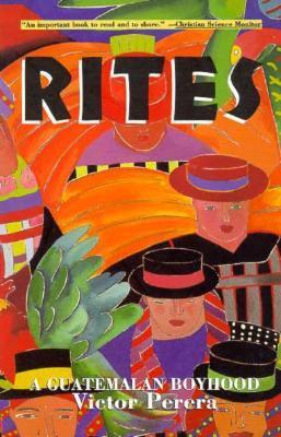 Rites: A Guatemalan Boyhood by Victor Perera | Goodreads