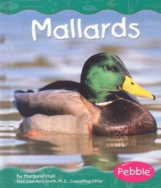 Mallards (Pebble Books) by Margaret C. Hall | Goodreads
