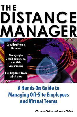 The Distance Manager: A Hands On Guide to Managing Off-Site Employees ...