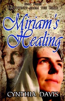 Miriam's Healing (Footprints from the Bible Series) by Cynthia Davis ...
