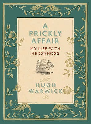 Hugh's Hedgehog: Obsession Nostalgia And A Very British Animal by Hugh ...