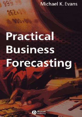 Practical Business Forecasting by Michael K. Evans | Goodreads