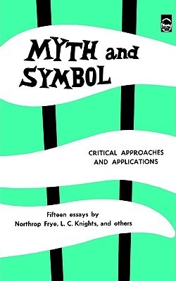 Myth and Symbol: Critical Approaches and Applications by Northrop Frye ...