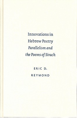 Innovations in Hebrew Poetry: Parallelism and the Poems of Sirach ...