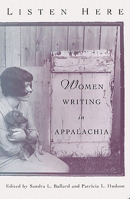 Listen Here: Women Writing in Appalachia by Sandra L. Ballard | Goodreads