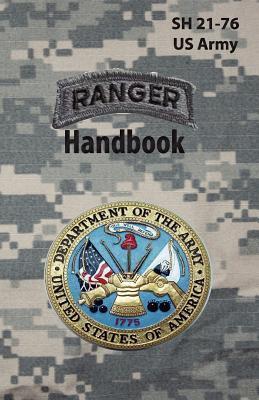 U.S. Army Ranger Handbook (SH 21-76) by U.S. Department of the Army ...