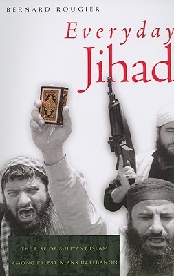 Everyday Jihad: The Rise of Militant Islam among Palestinians in ...