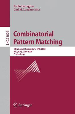Combinatorial Pattern Matching: 19th Annual Symposium, CPM 2008 Pisa ...
