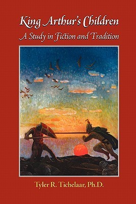 King Arthur's Children: A Study in Fiction and Tradition by Tyler R ...