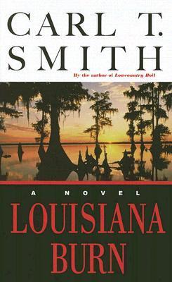 Louisiana Burn by Carl T. Smith | Goodreads