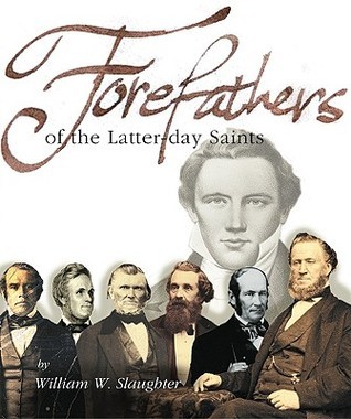 Forefathers of the Latter-day Saints by William W. Slaughter | Goodreads