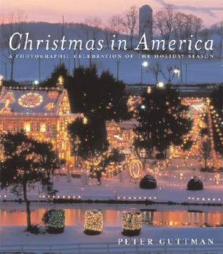 Christmas in America: A Photographic Celebration of the Holiday Season ...