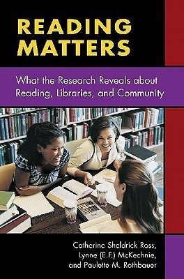 Reading Matters: What the Research Reveals about Reading, Libraries ...
