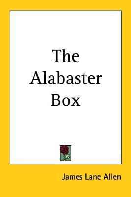 The Alabaster Box by James Lane Allen | Goodreads